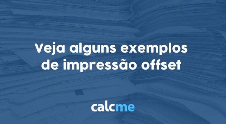 Impressão offset exemplos: Veja alguns exemplos aqui! - Calcme