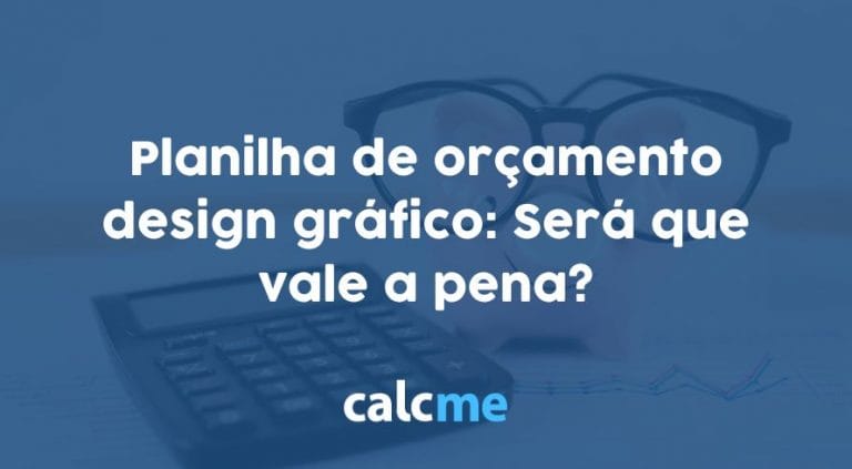 Planilha de orçamento design gráfico: Será que vale a pena? - Calcme