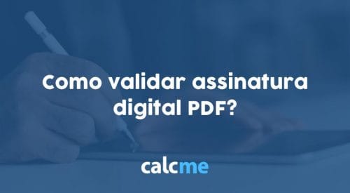 Como validar assinatura digital PDF? - Calcme