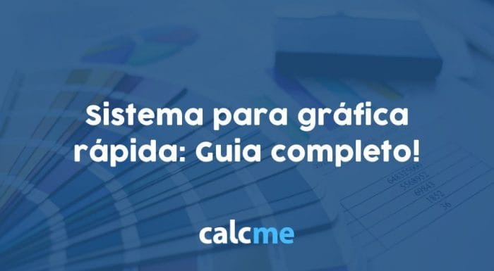 Sistema para gráfica rápida: Guia completo! - Calcme