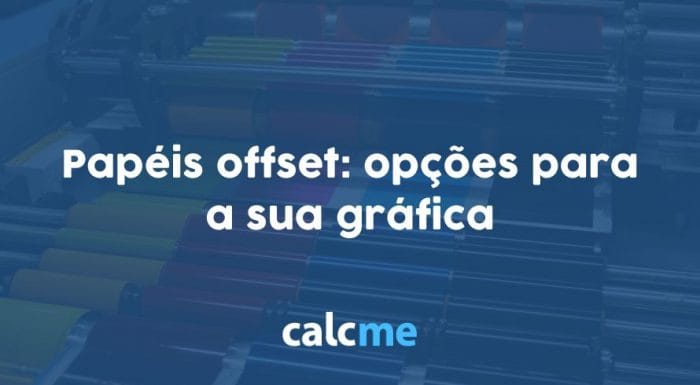 Papéis offset: opções para a sua gráfica - Calcme