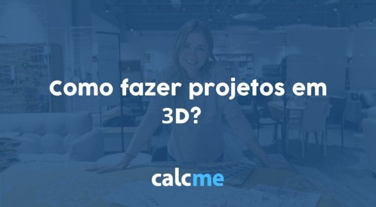 Como fazer projetos em 3D? - Calcme