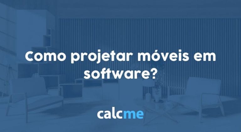 Como projetar móveis em 3D? - Calcme