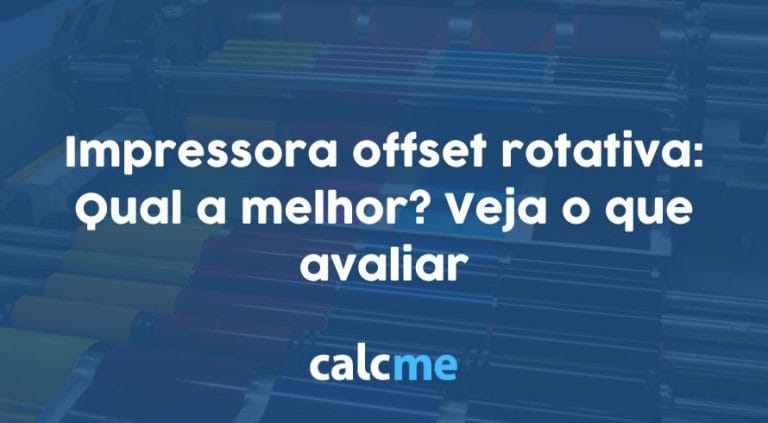Impressora offset rotativa: Qual a melhor? Veja o que avaliar - Calcme