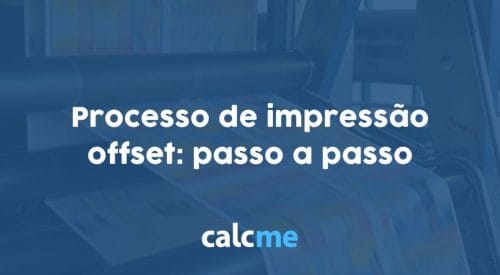 Processo de impressão offset: passo a passo - Calcme