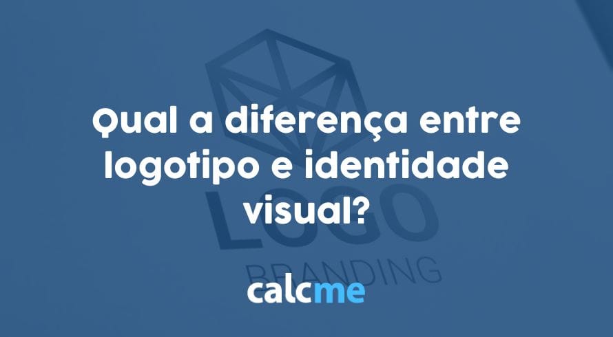 Qual a diferença entre logotipo e identidade visual? - Calcme Qual a diferença entre logotipo e identidade visual? - Calcme